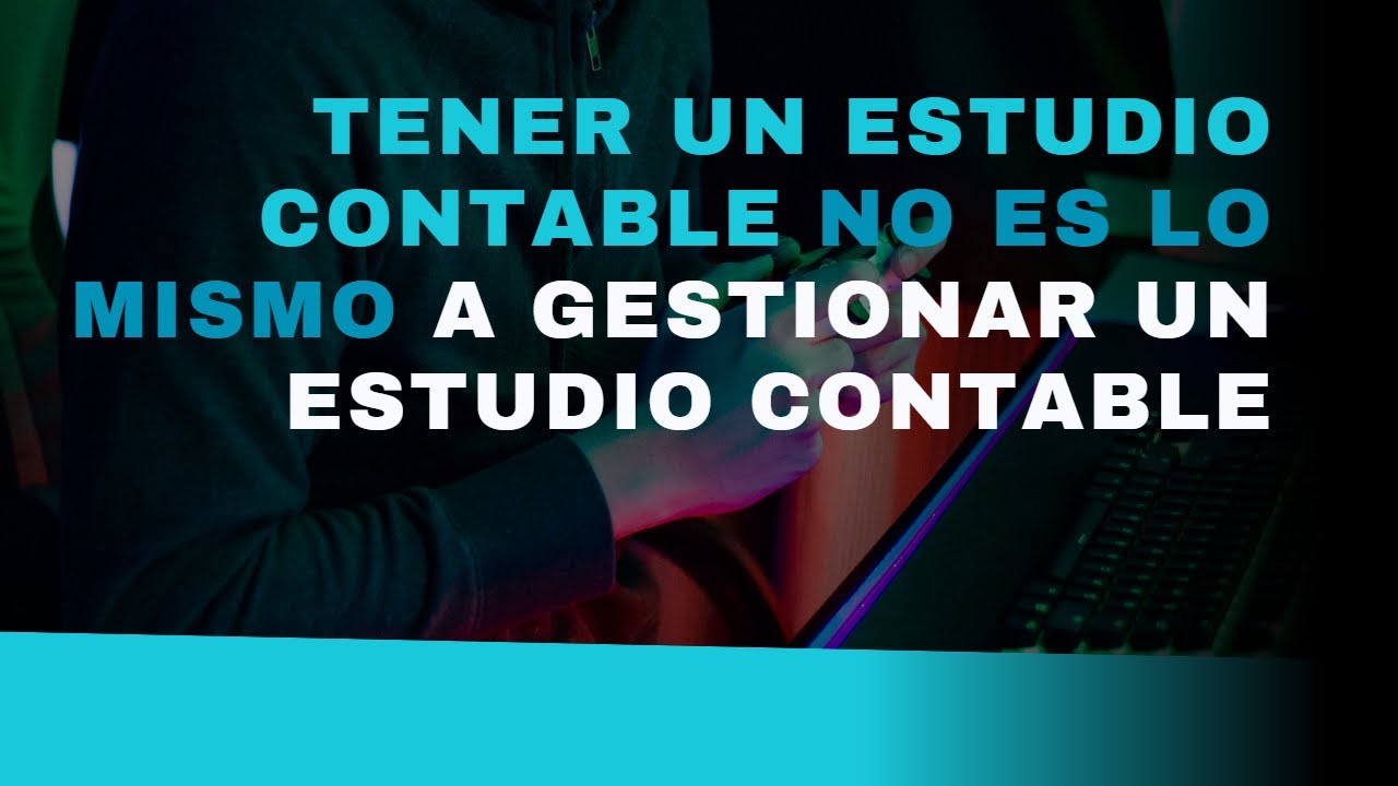 Tener un Estudio Contable no es lo mismo que Gestionarlo - YouTube