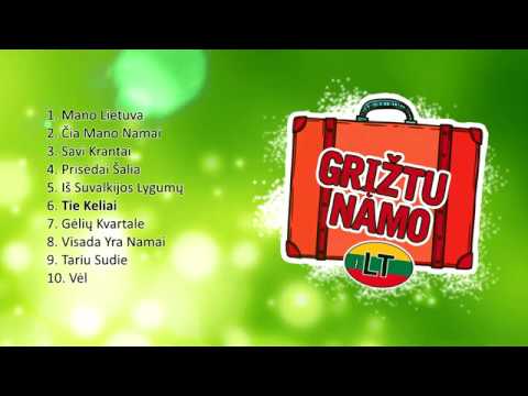 Grįžtu namo - Gražiausios Lietuviškos Dainos (tinka emigrantams ir ne ...