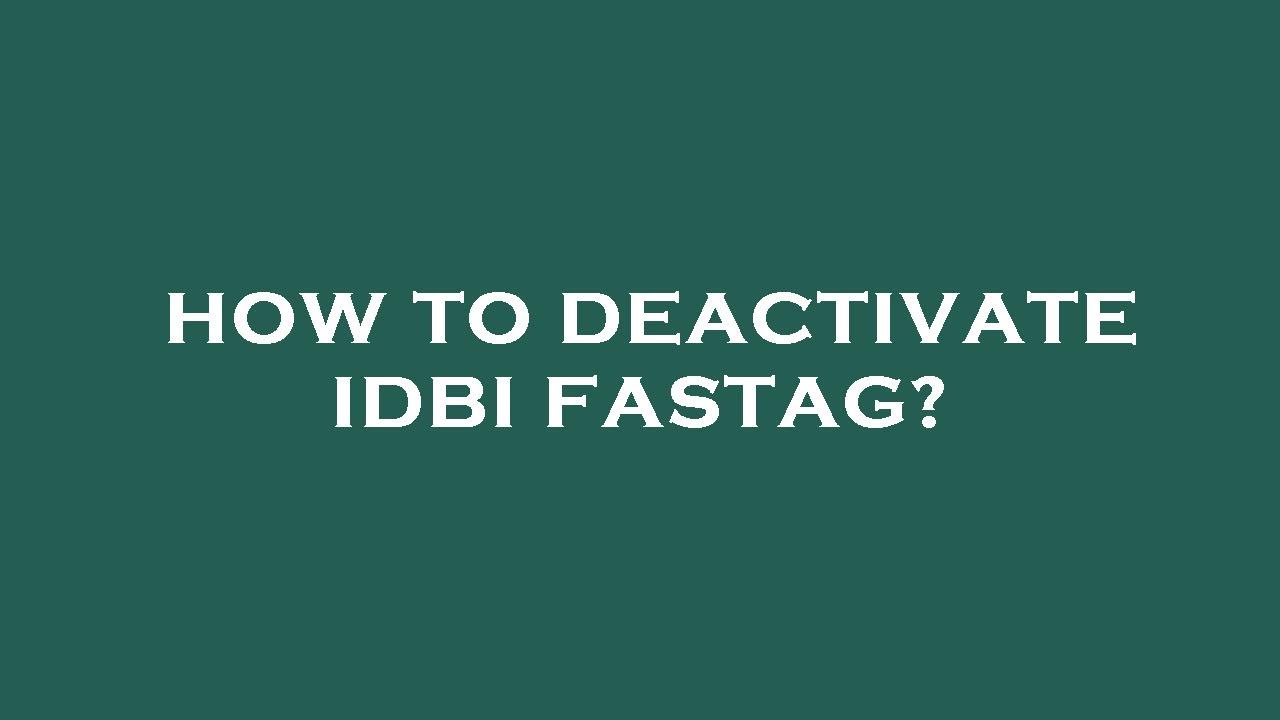 How to deactivate idbi fastag? - YouTube