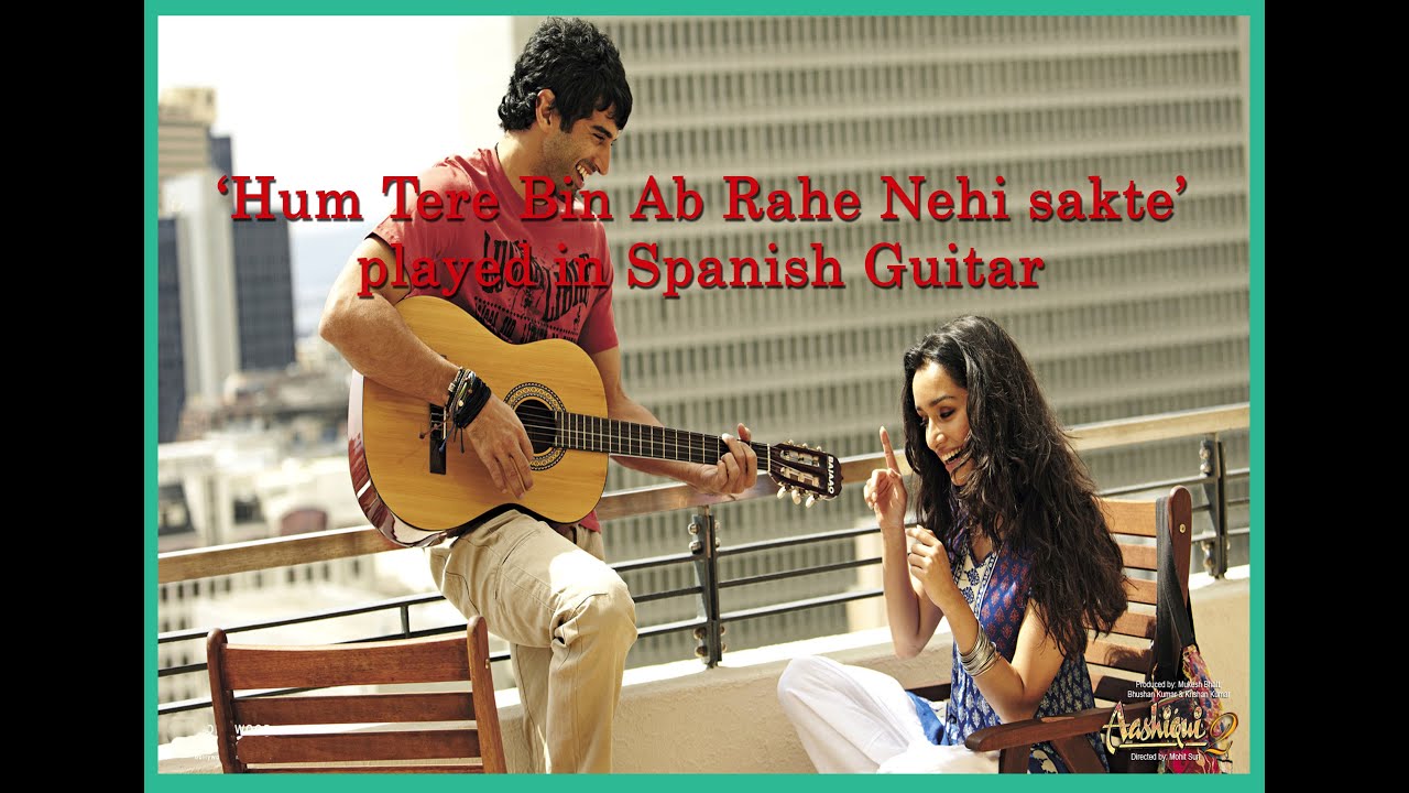 Hum Tere Bin Ab Rahe Nehi Sakte (Ashiqi2) in Guitar (Tumhi Ho) - YouTube