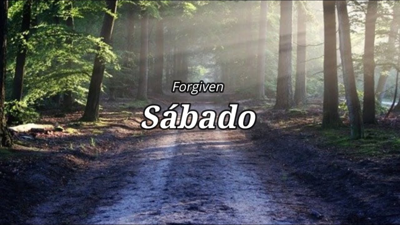 Sábado (Letra) - Forgiven - YouTube