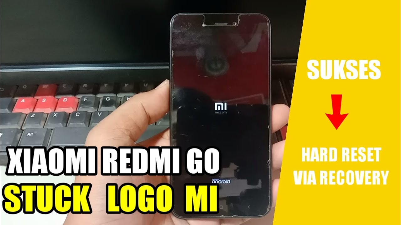 Xiaomi Redmi 6 Go Stuck Logo MI // Hard Reset Xiaomi Redmi Go - YouTube