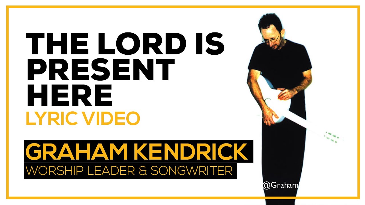 The Lord is Present Here - Graham Kendrick - Lyric Video - YouTube