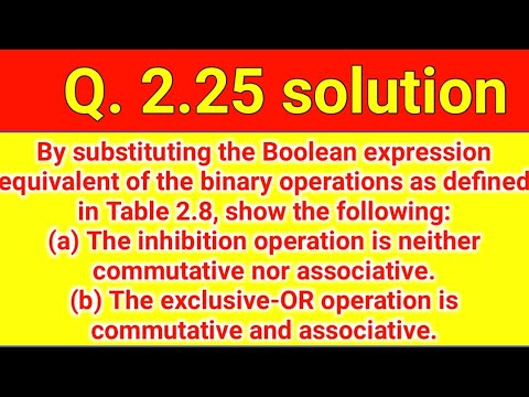 Q. 2.25: By substituting the Boolean expression equivalent of the ...
