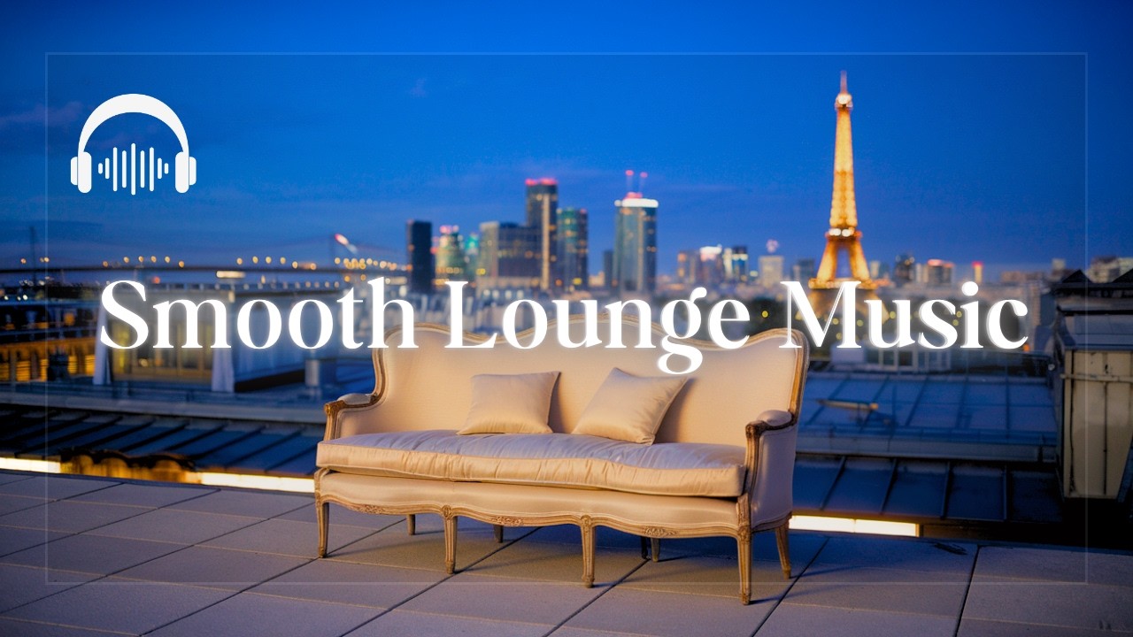 Chillout Lounge Music | Upgrade Your Ambience with Smooth Lounge Tunes ...