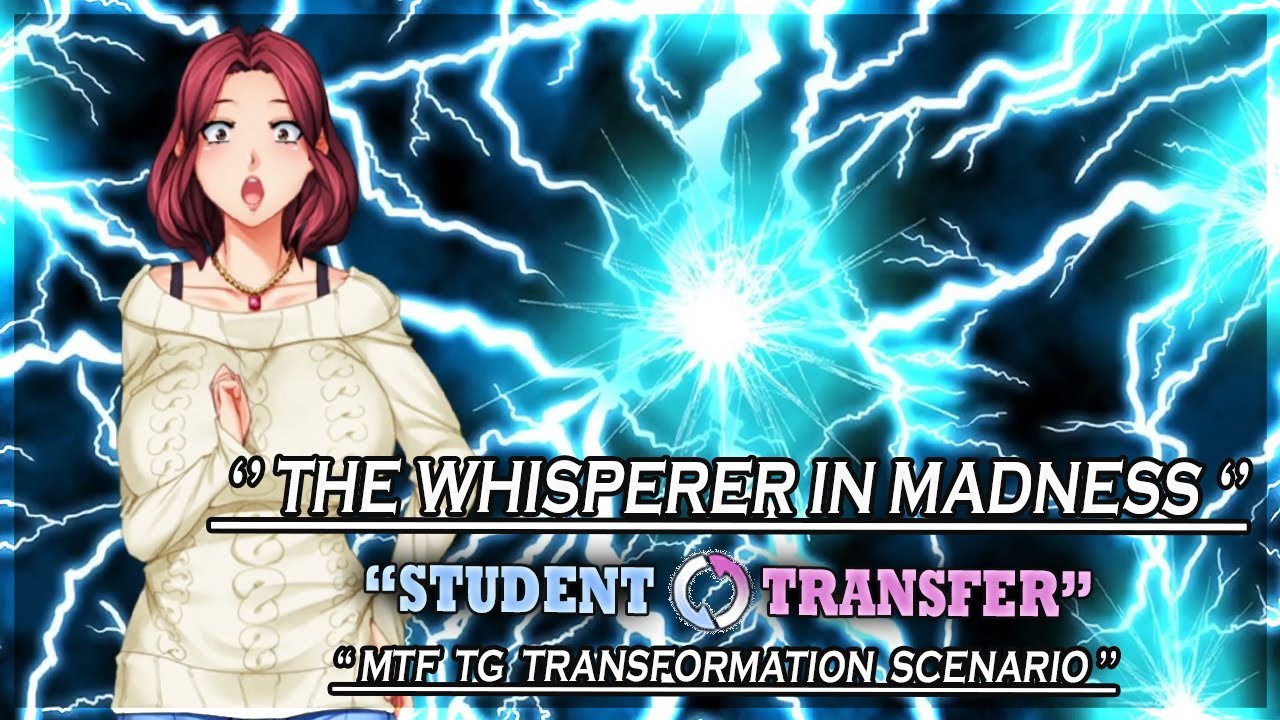 Student Transfer | The Whisperer In Madness Scenario | TG ...