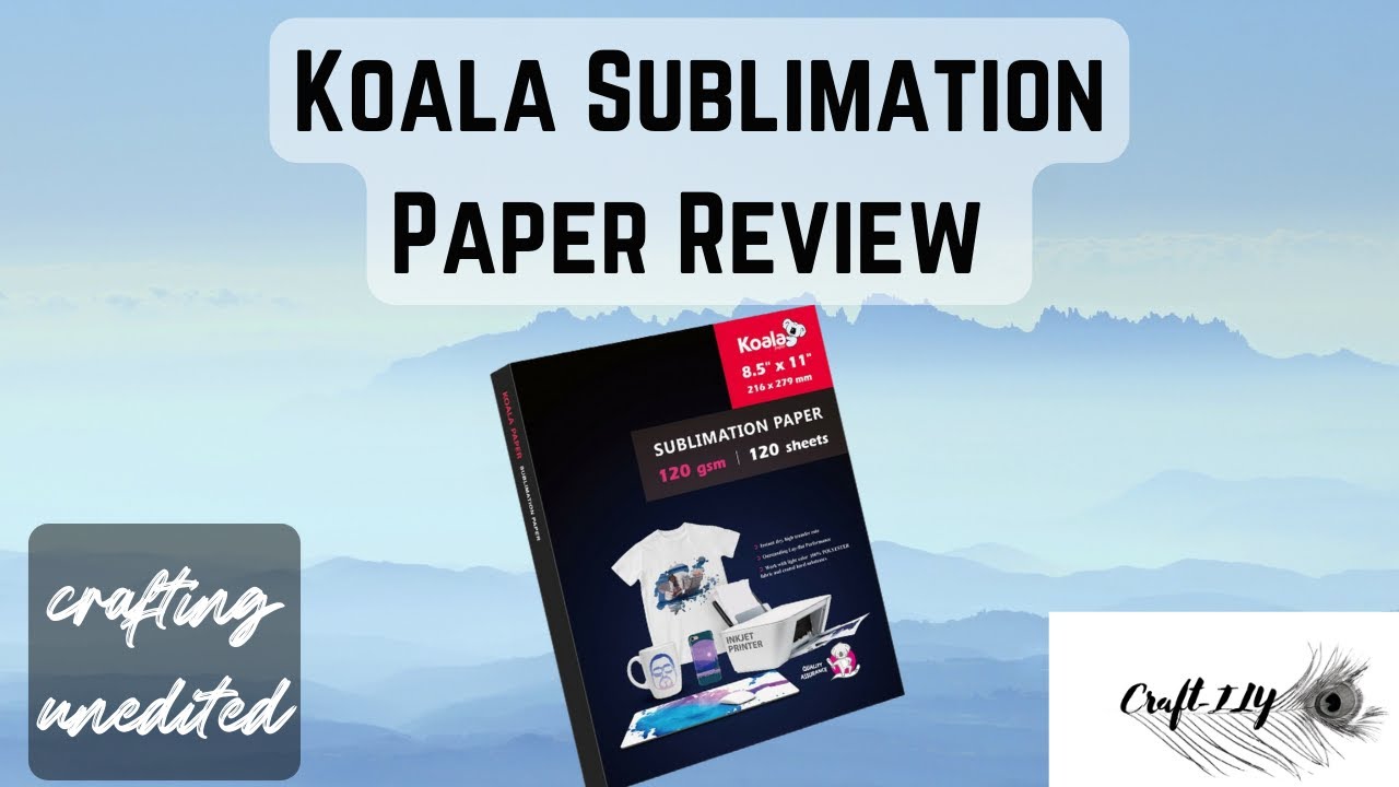 Koala Sublimation Paper Review - YouTube