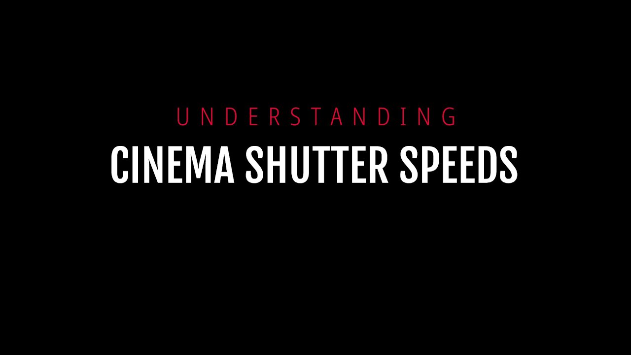 Understanding Cinema Shutter Speeds - YouTube