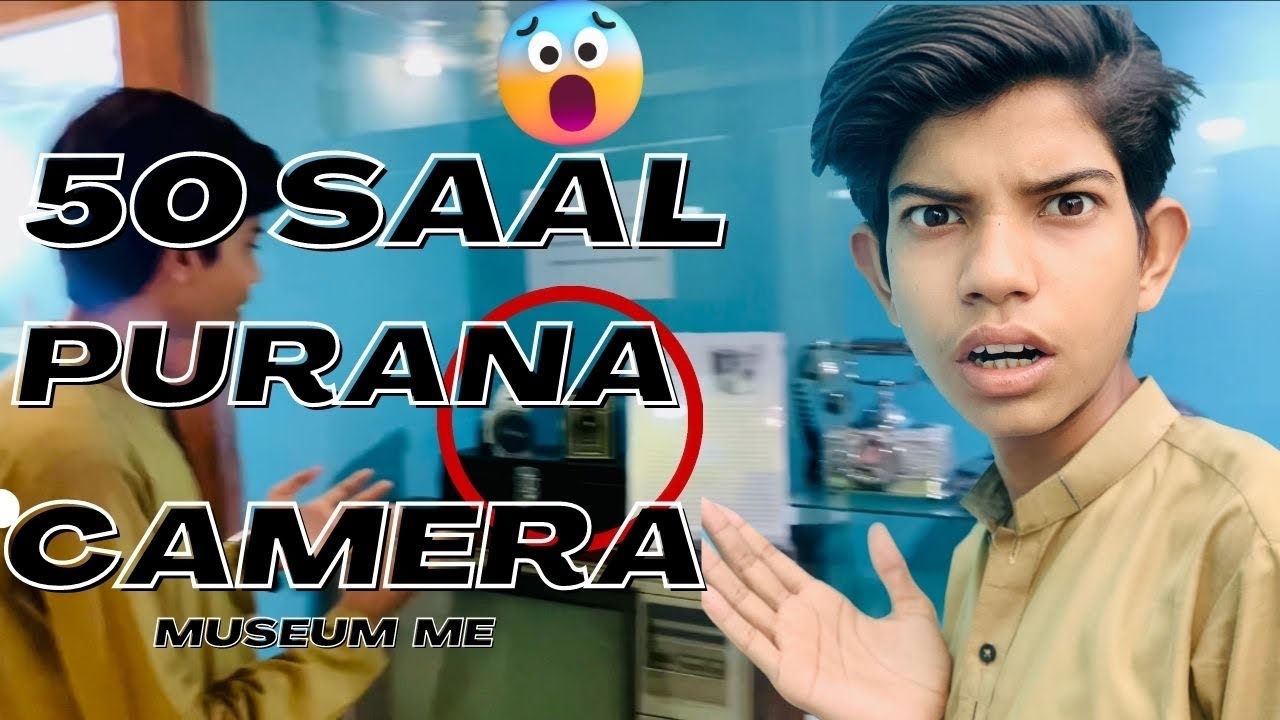 Museum me 50 Saal purana camera 📸 dekha 😱 vlog bnae Kia is se😂 - YouTube