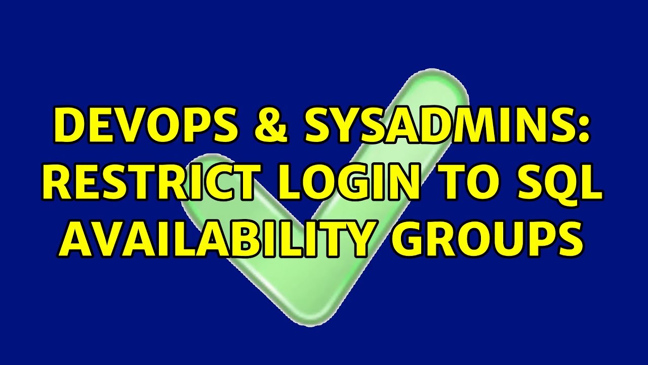 Devops And Sysadmins Restrict Login To Sql Availability Groups Youtube 8521
