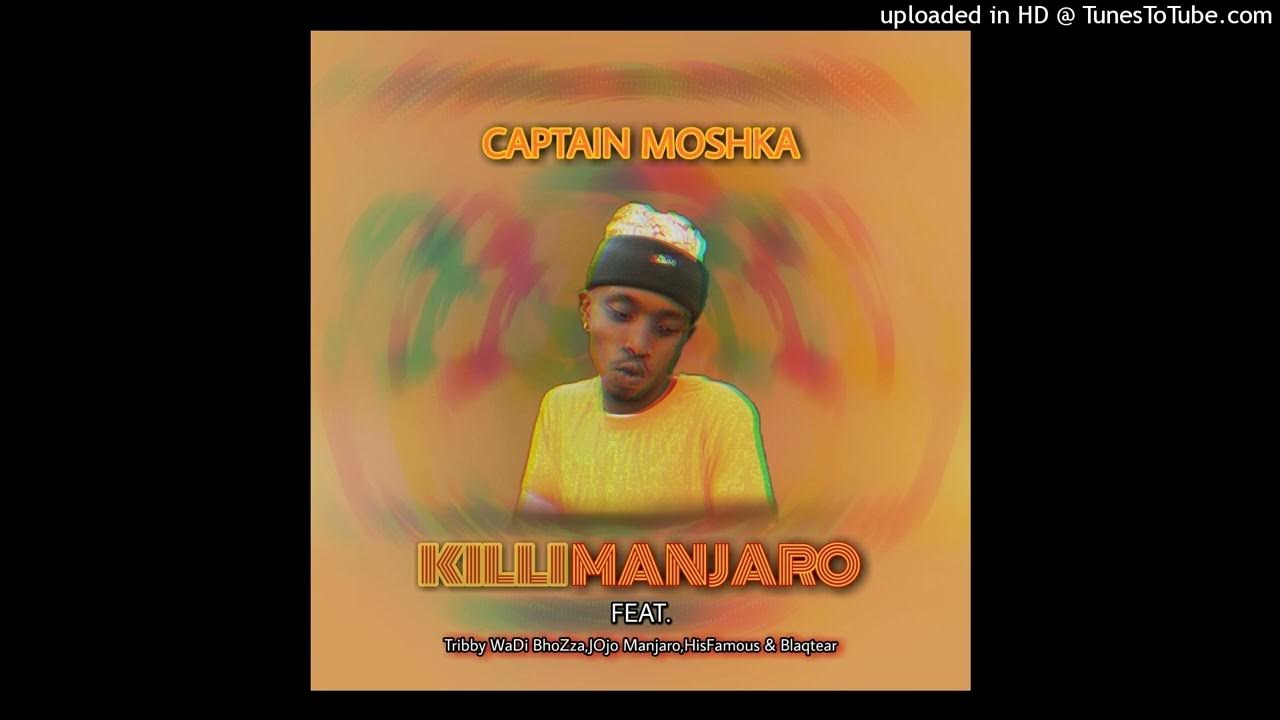 Captain Moshka - Killimajaro ( feat.Tribby WaDi bhozZa x HisFamous x ...