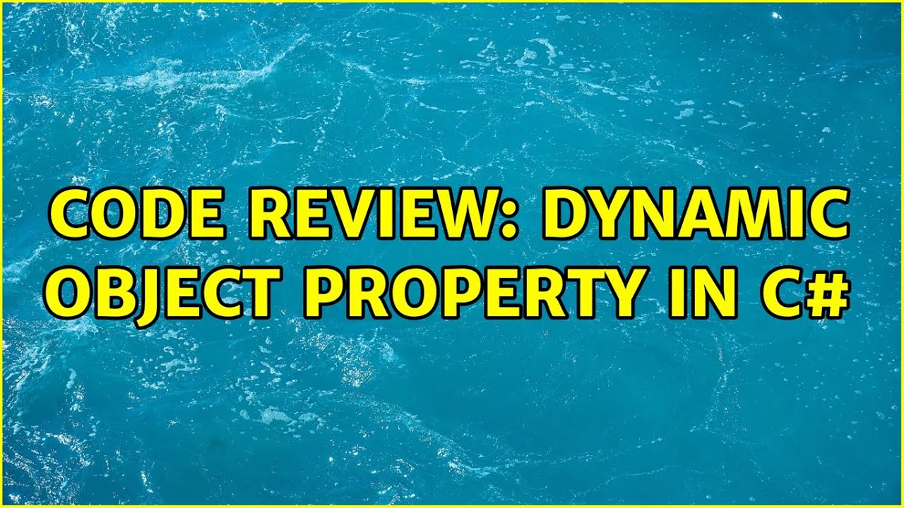 Code Review Dynamic Object Property In C 2 Solutions YouTube code-review-dynamic-object-property-in-c-2-solutions-youtube