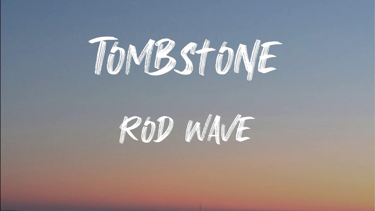 Rod Wave - Tombstone (Lyrics) | Yeah, yeah, yeah, yeah - YouTube