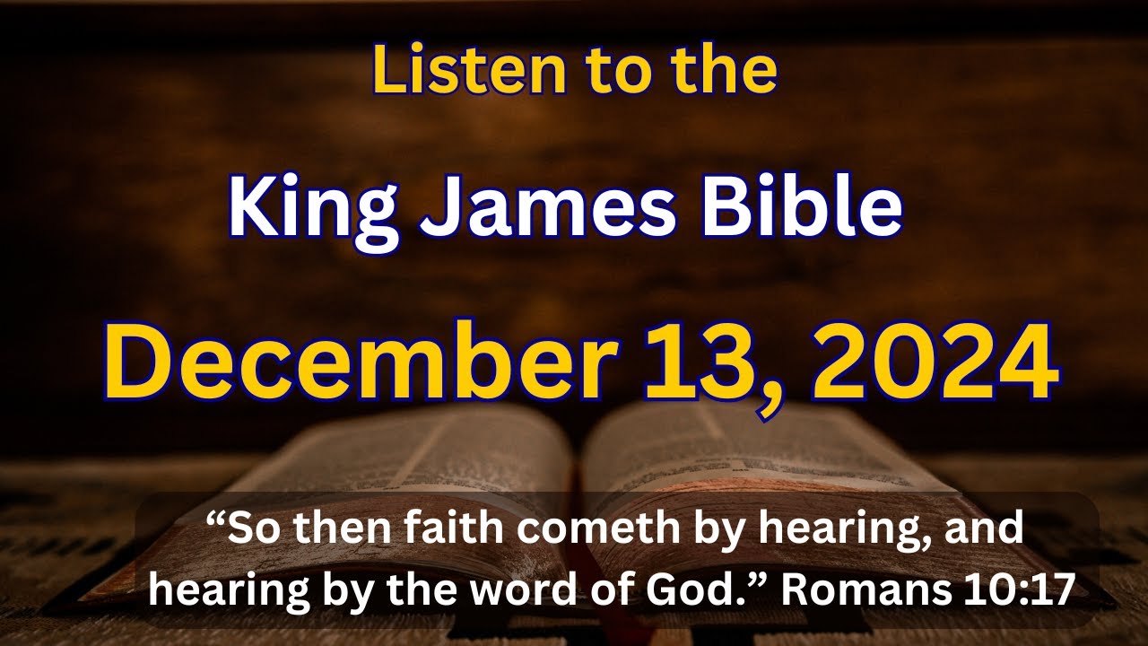 Listening through the Bible in 2024 | December 13, 2024 | King James ...