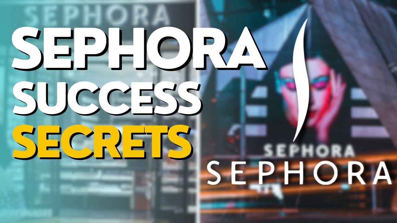 Sephora Story And Its Brand Success Secrets Revealed Youtube