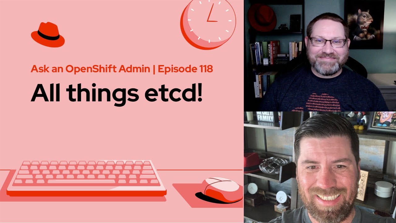 Ask an OpenShift Admin | Ep 118 | All things etcd! - YouTube