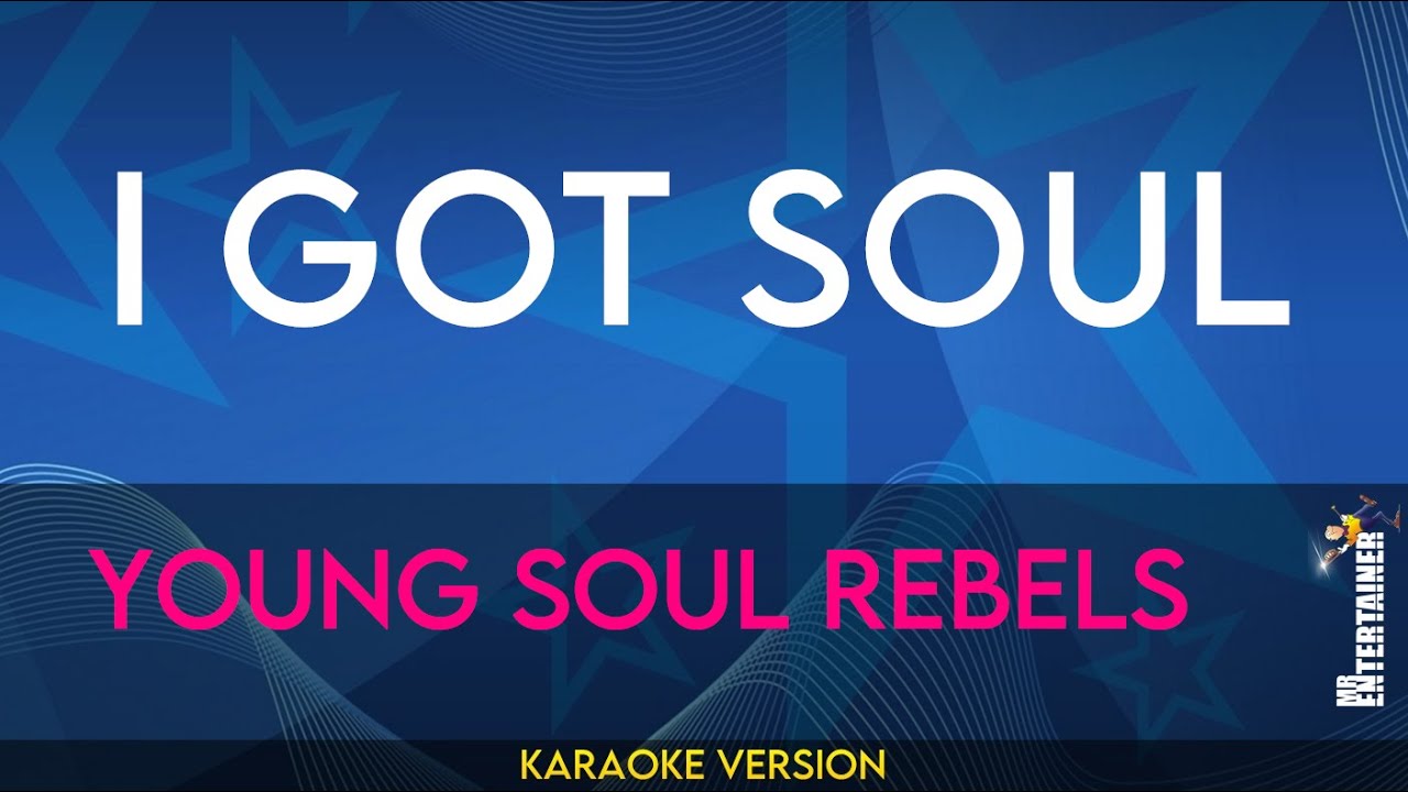 I Got Soul - Young Soul Rebels (KARAOKE) - YouTube