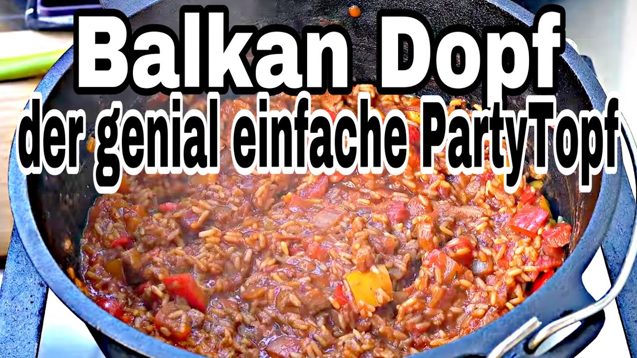 Balkan Dopf der Party Topf aus dem Dutch Oven | The BBQ BEAR - YouTube