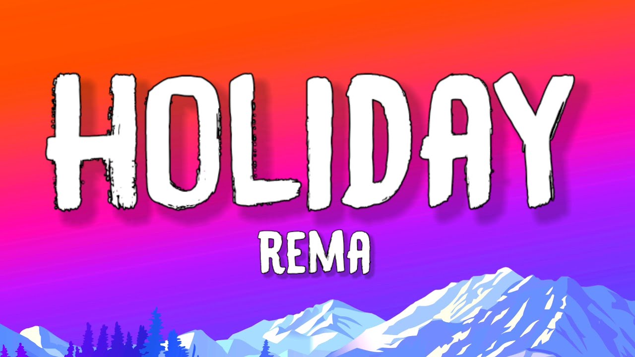 Rema - Holiday (Lyrics) - YouTube