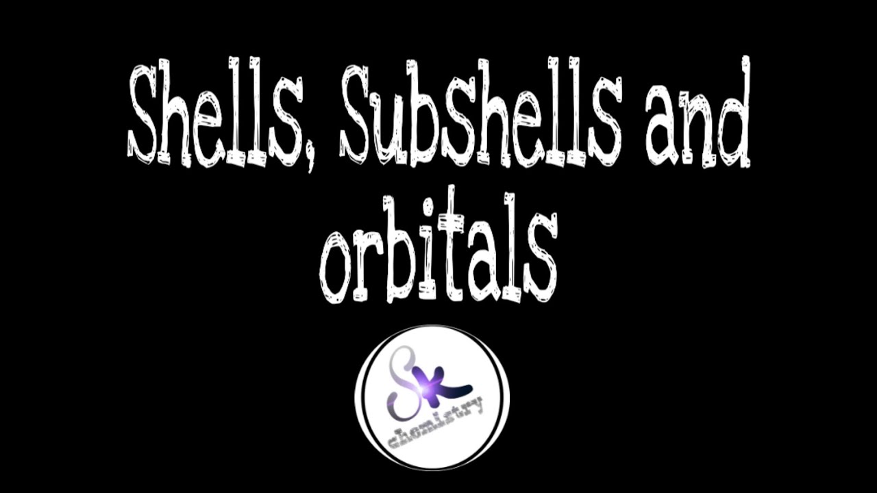 Shells Subshells And Orbitals Youtube 0060