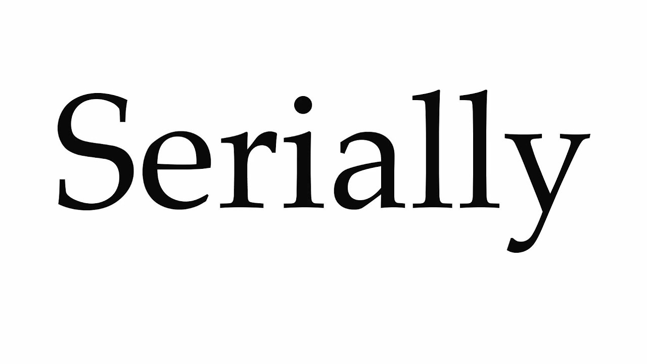How to Pronounce Serially - YouTube