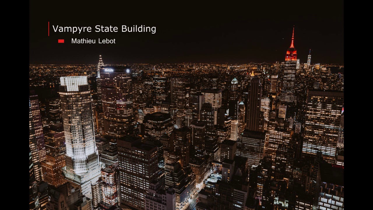 VAMPYRE STATE BUILDING Mathieu Lebot - YouTube