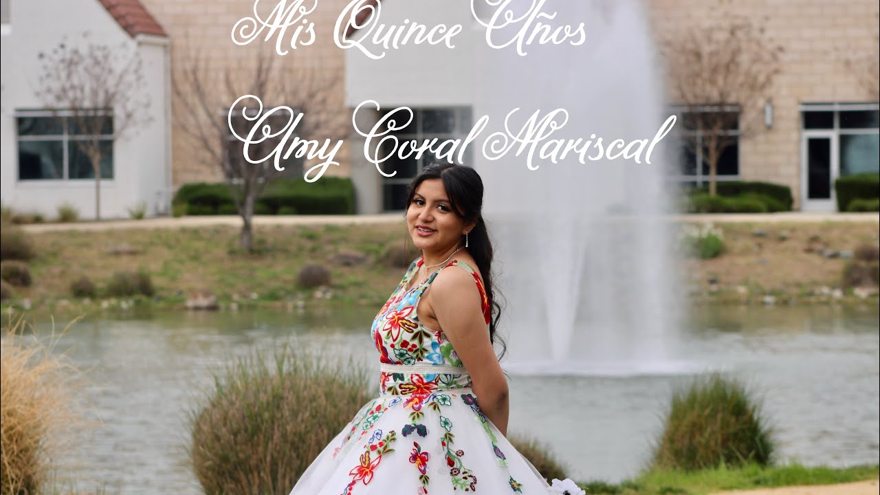 Mis Quince Años: Amy Coral Mariscal - YouTube