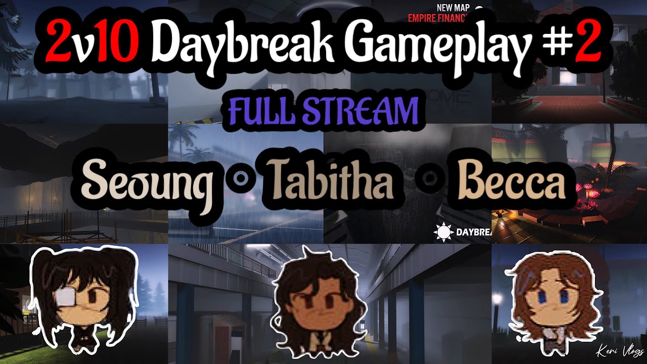 Becca・Tabitha・Seoung・2v10 Daybreak Stream Gameplay - YouTube