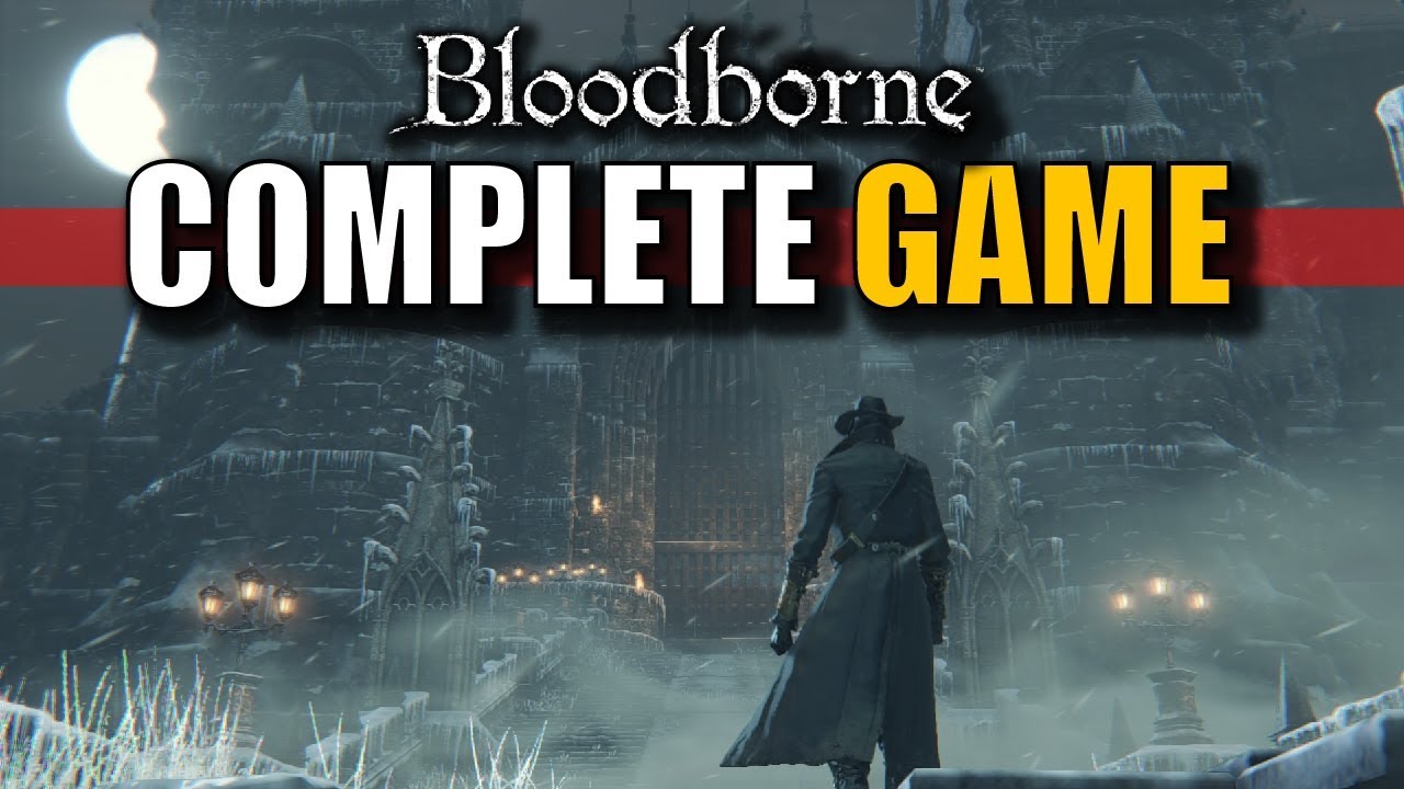 BLOODBORNE: PERFECT RUN / COMPLETE GAME - DLC, ALL QUESTS, BOSSES ...