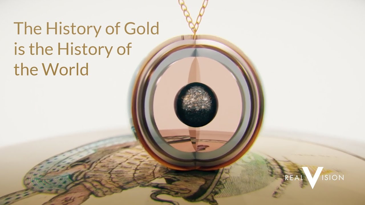 The History Of Gold Is The History Of The World | Gold | Real Vision ...