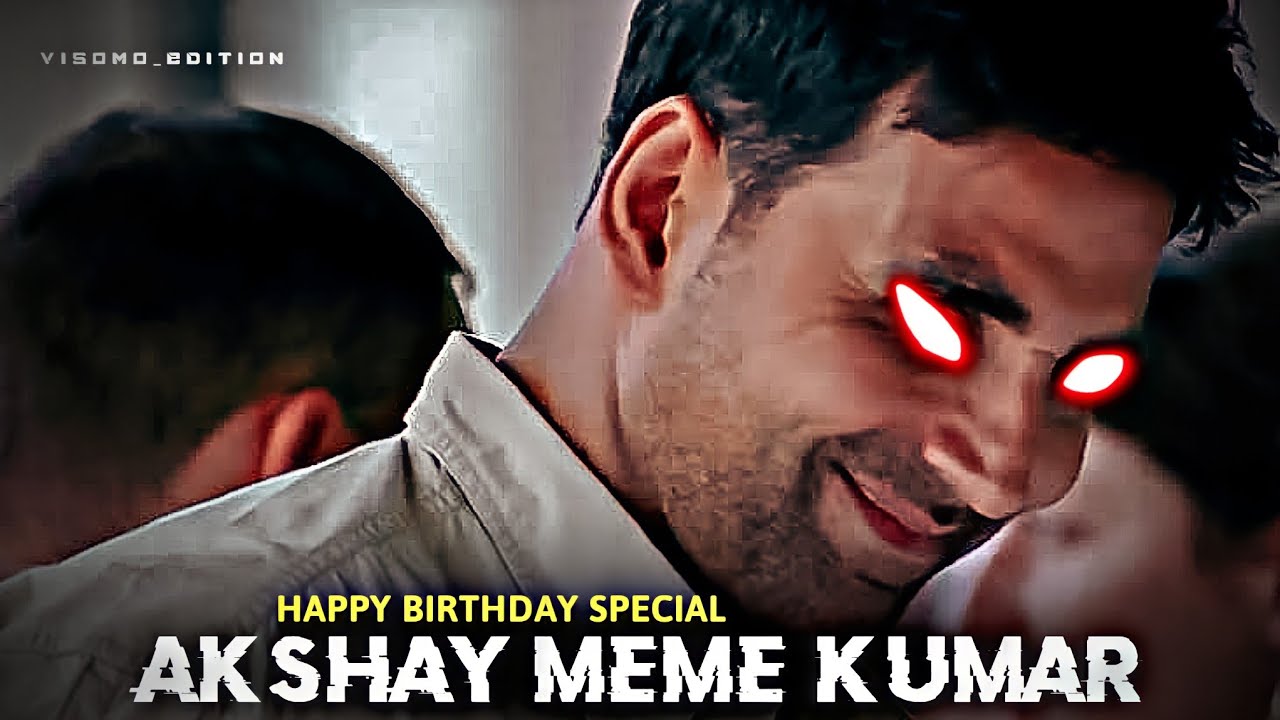 Akshay Kumar Birthday Special Edit | Akshay Kumar Memes Edit | Alight ...