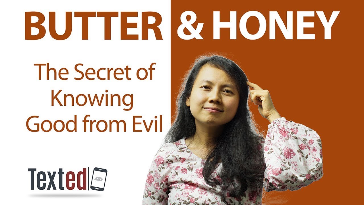 Butter and Honey: The Secret of Knowing Good from Evil | TEXTED - YouTube