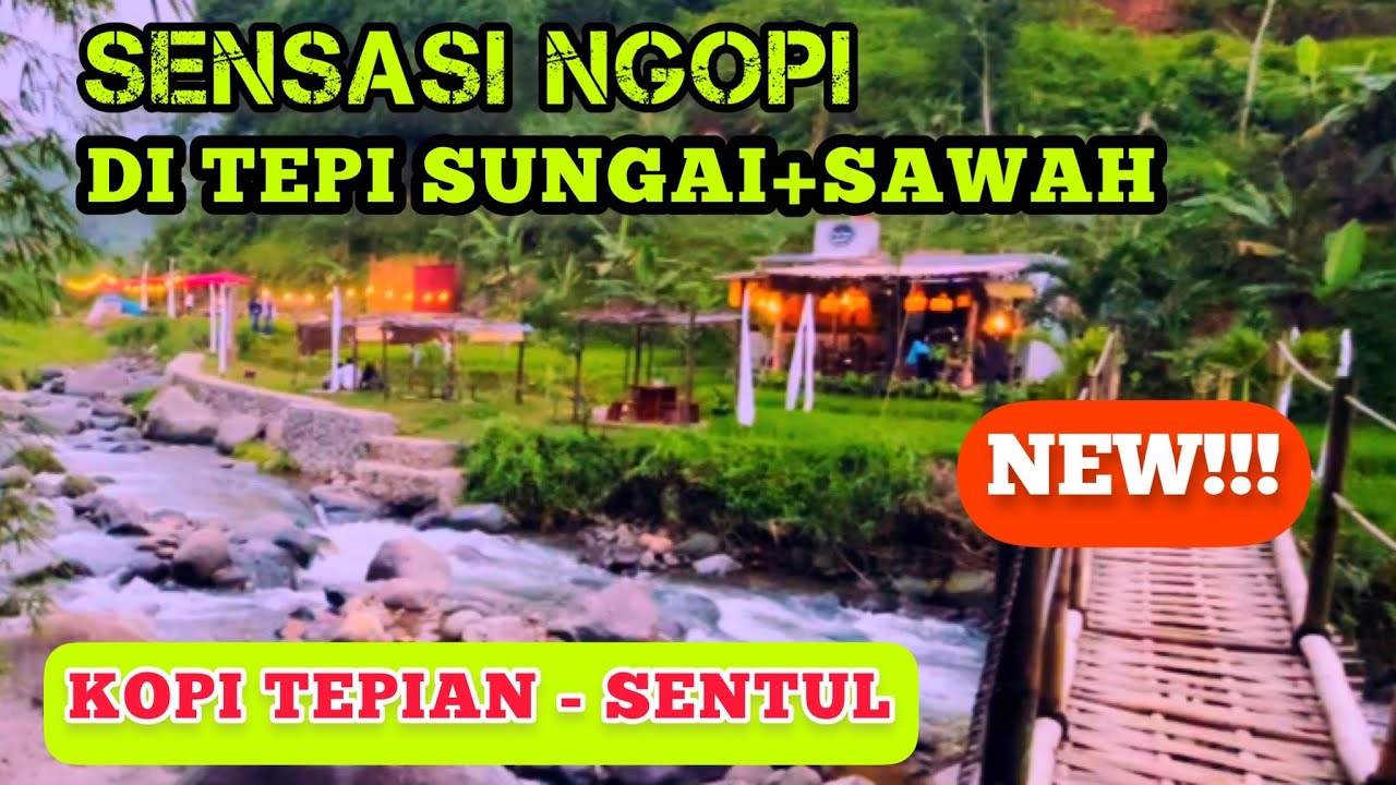 KOPI TEPIAN SENTUL | Sensasi Ngopi di Tepi Sungai & Sawah | Rekomendasi ...