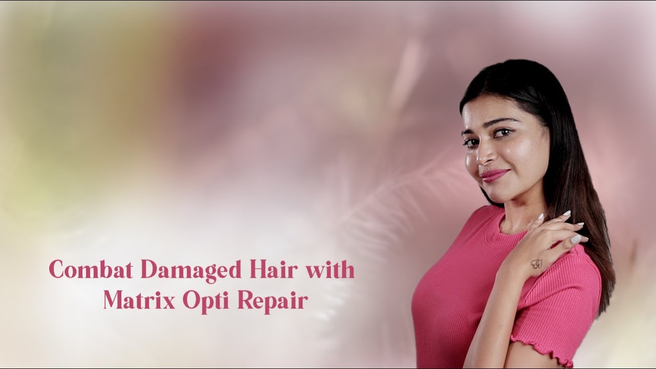 How I repaired my damaged hair with Matrix Opti Repair | Dharsha Gupta ...