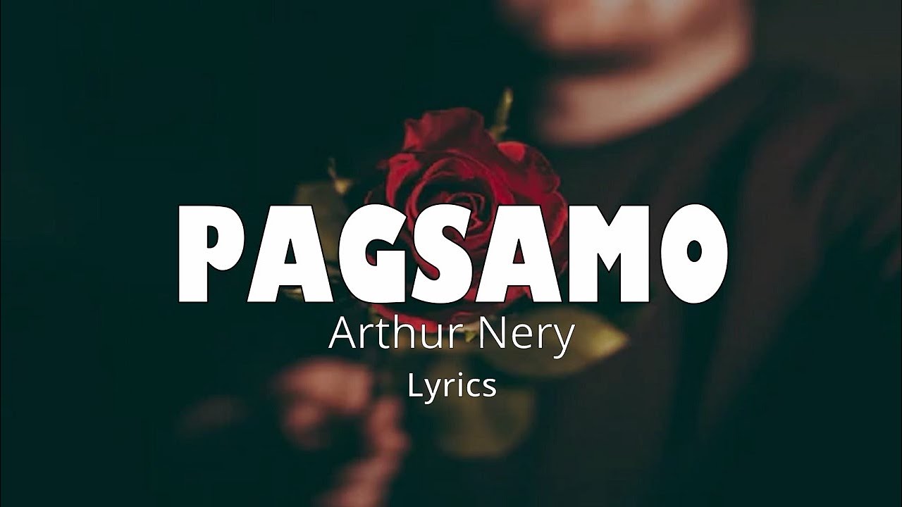 PAGSAMO (Lyrics) - ARTHUR NERY - YouTube