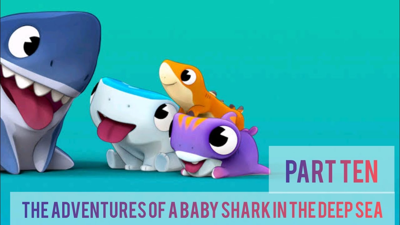 #Baby Shark's| 🌊🦈adventures in the deep sea and ocean part| ten|2024 ...
