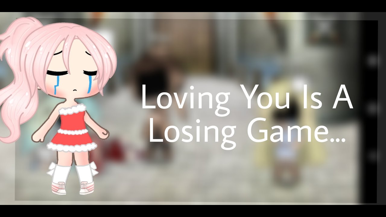Loving You Is A Losing Game.. || Gacha life || very sad meme ...