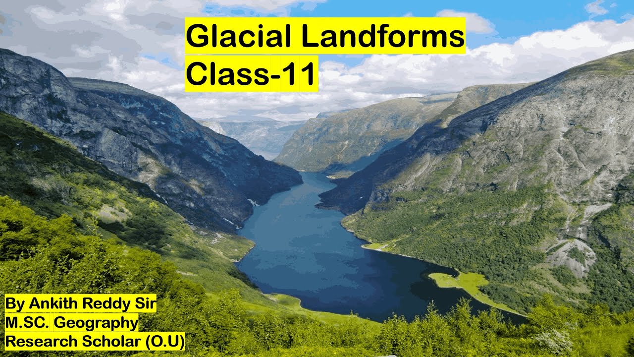 Glacial Landforms| Cirque| Arete| U-Shaped valley| Fjords| Roche ...