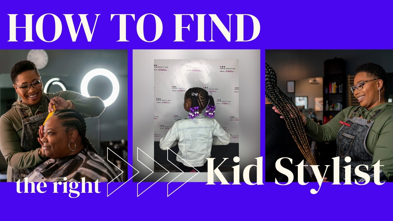 How to Find the Right Kid Stylist - YouTube