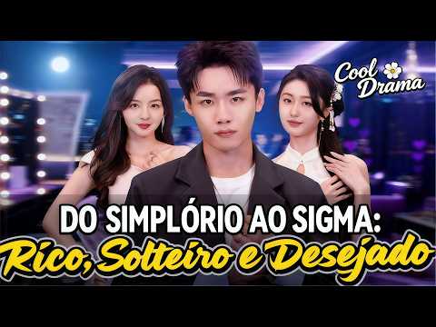 Do Simplório ao Sigma_ Rico, Solteiro e Desejado (Dublado)#dramabox #drama