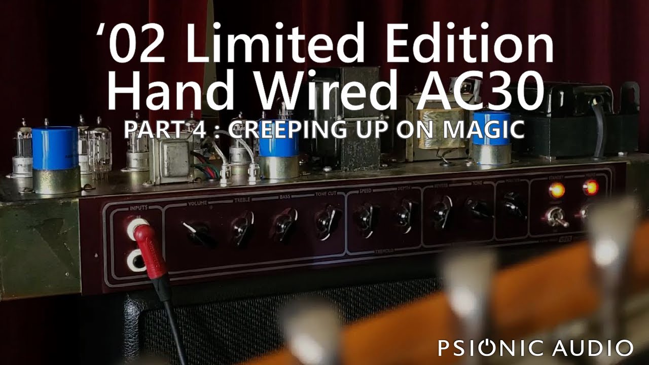 '02 Vox Limited Edition Hand Wired AC30 | Part 4 : Creeping Up On Magic ...