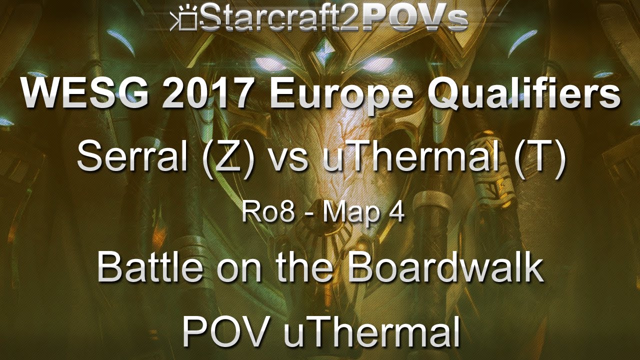 SC2 LotV - WESG 2017 EU Qual - Serral vs uThermal - Ro8 - Map 4 ...