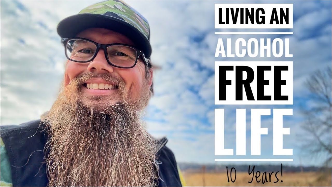 Living an Alcohol Free Life | 10 Years! - YouTube