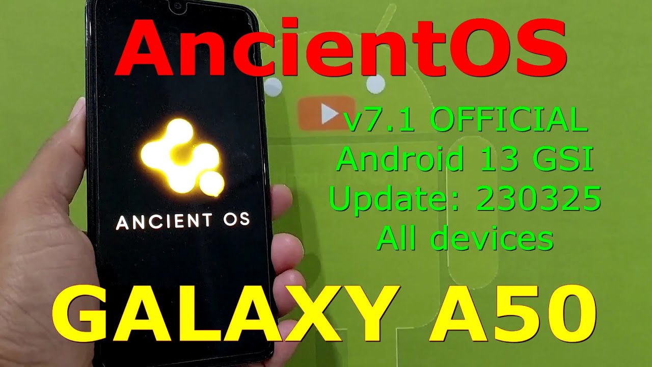 AncientOS 7.1 OFFICIAL for Galaxy A50 Android 13 GSI Update: 230325 ...