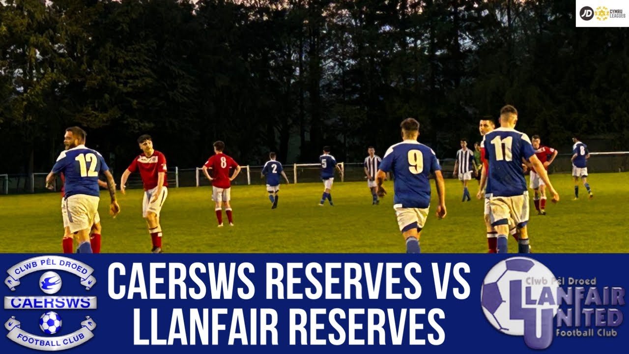 Caersws FC Reserves Vs Llanfair United Reserves -Caersws FC Goals ...