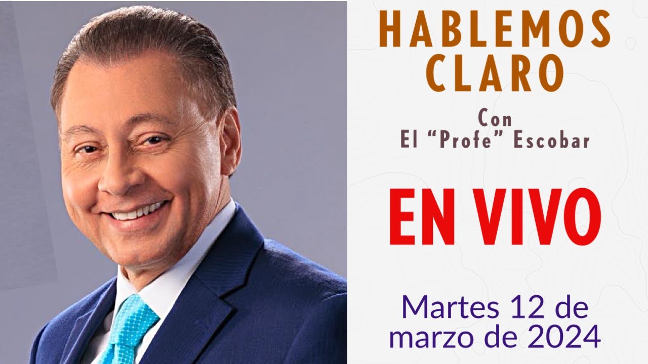 Hablemos Claro, 12 de marzo de 2024 - YouTube