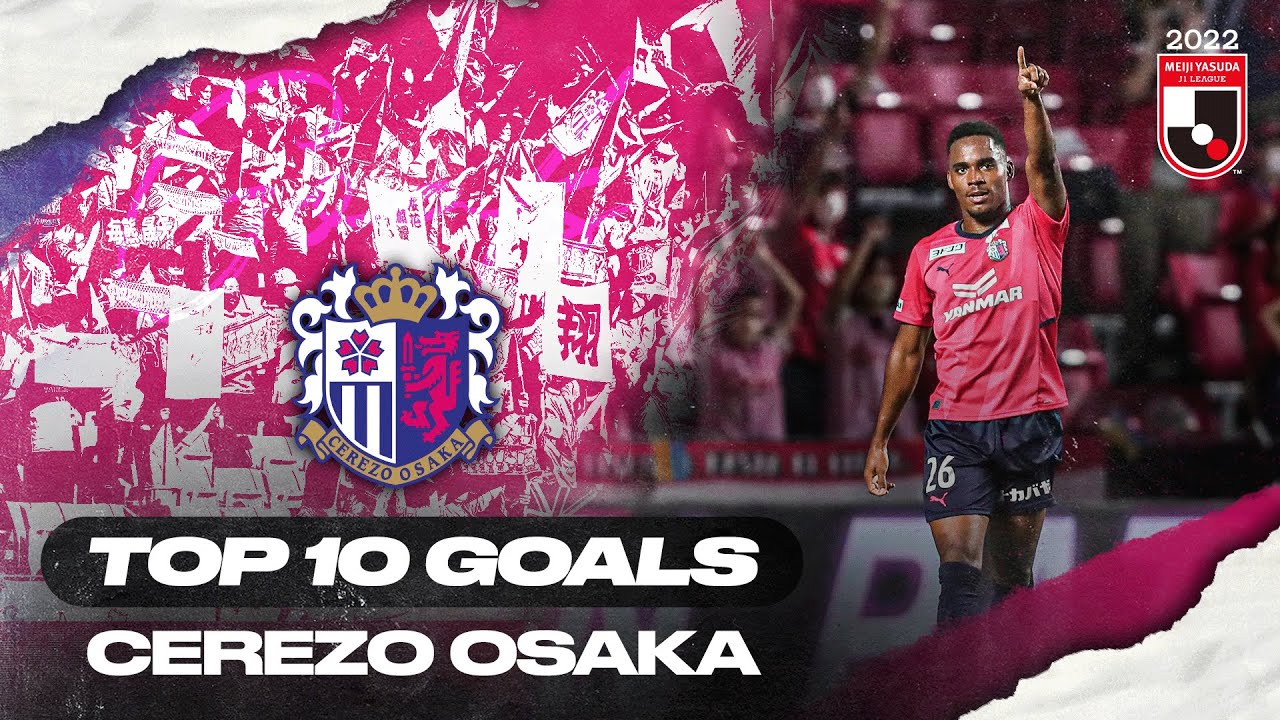 Cerezo Osaka's TOP 10 Goals in 2022 MEIJI YASUDA J1 LEAGUE - YouTube