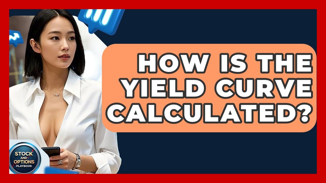 How Is The Yield Curve Calculated? - Stock and Options Playbook - YouTube