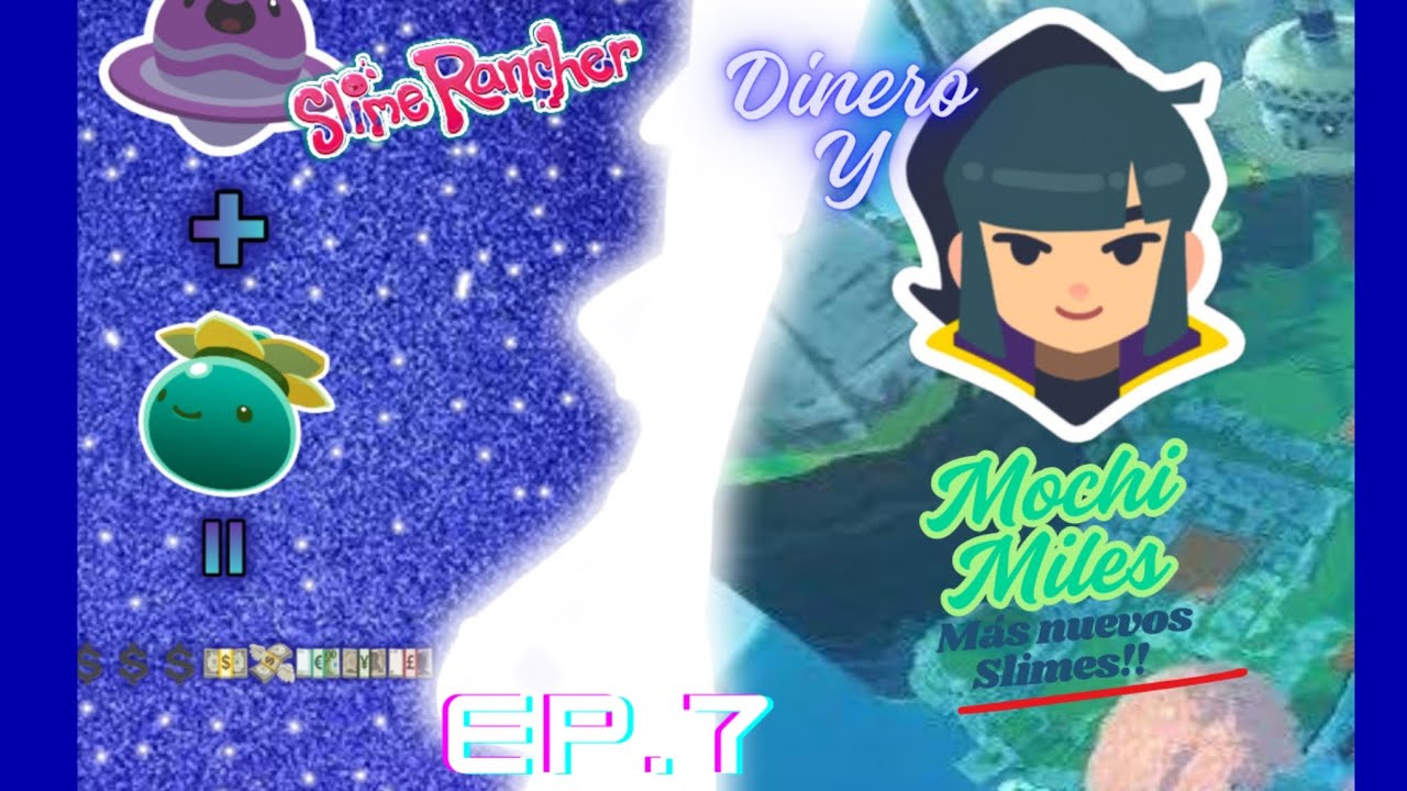 DINERO Y MOCHI MILES!! Slime Rancher Ep.7 - YouTube