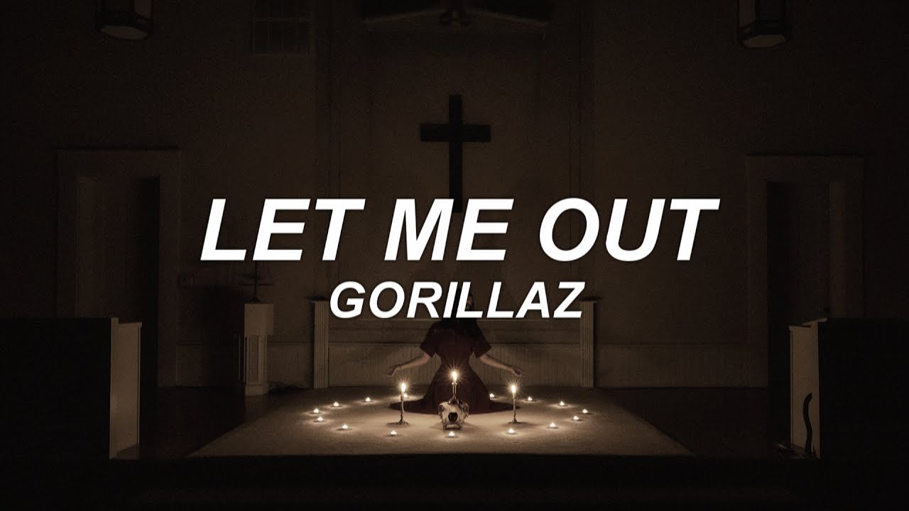 LET ME OUT - gorillaz - lyrics - YouTube